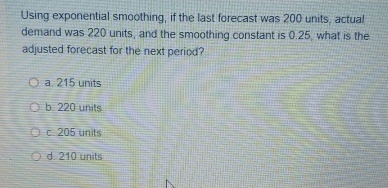 Solved Using exponential smoothing, if the last forecast was | Chegg.com