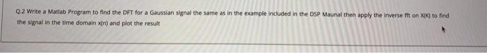 Solved Q.2 Write a Matlab Program to find the DFT for a | Chegg.com