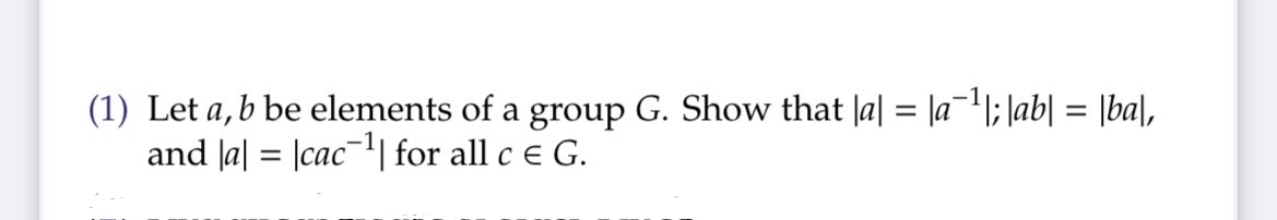 Solved (1) ﻿Let a,b ﻿be elements of a group G. ﻿Show that | Chegg.com