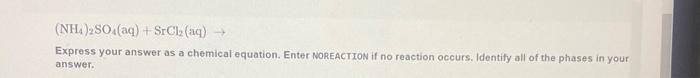 Solved (NH4)2SO4(aq)+SrCl2(aq)→ Express your answer as a | Chegg.com