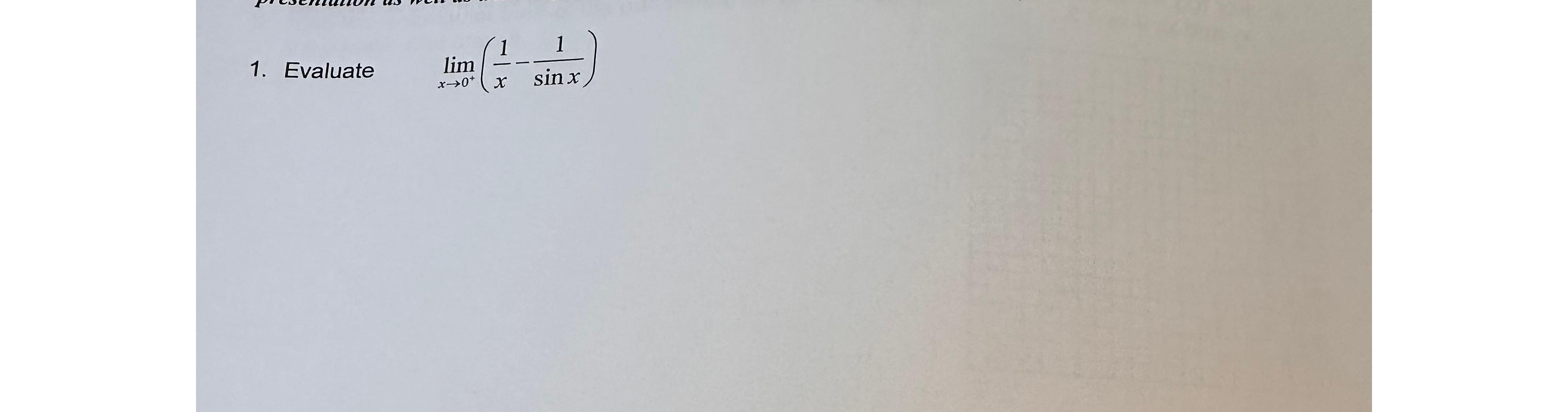 Solved Evaluatelimx→0+(1x-1sinx) | Chegg.com