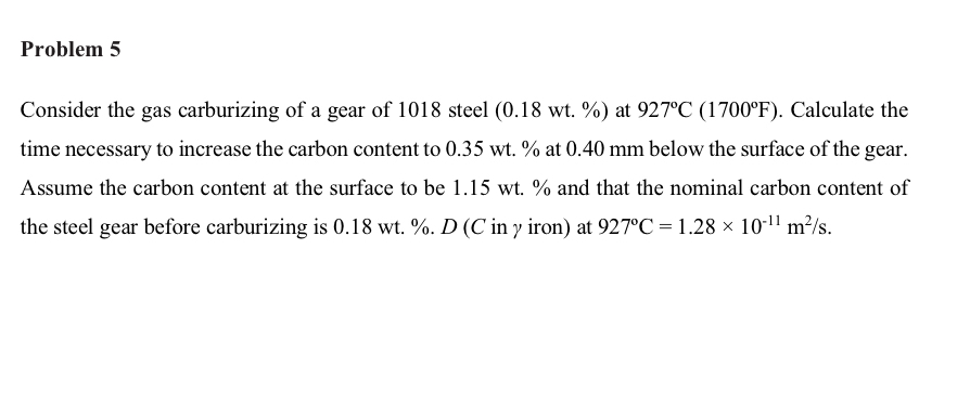 Solved Problem 5Consider the gas carburizing of a gear of | Chegg.com