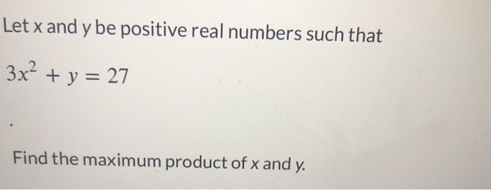 Solved Let x and y be positive real numbers such that 3x2 + | Chegg.com