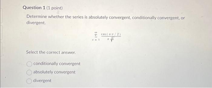 Solved Question 1 (1 point) Determine whether the series is | Chegg.com
