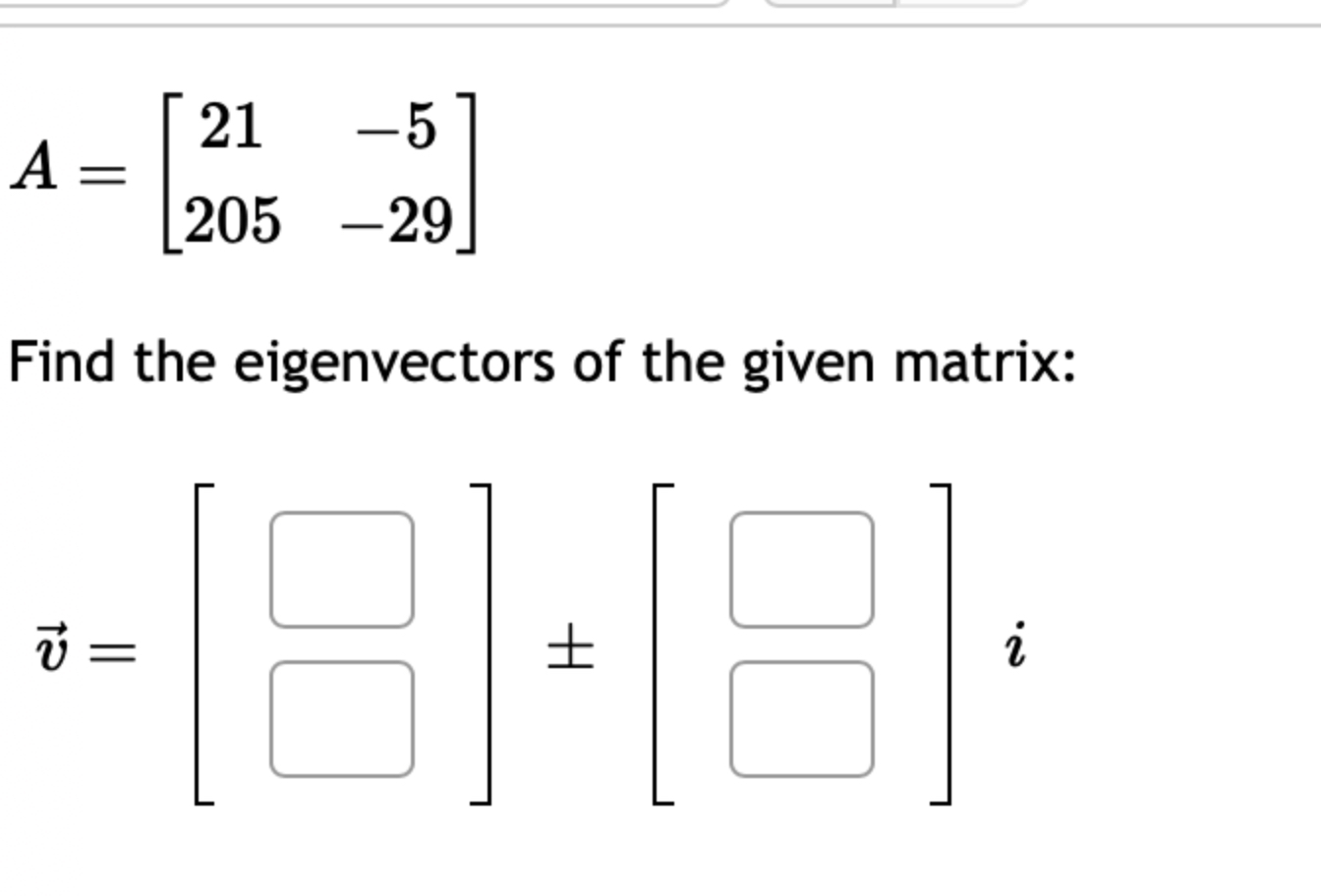 A=[21-5205-29]Find the eigenvectors of the given | Chegg.com
