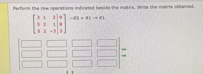 Solved Perform the row operations indicated beside the | Chegg.com