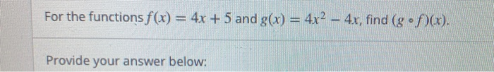 Solved For the functions f(x) = 4x + 5 and g(x) = 4x2 - 4x, | Chegg.com