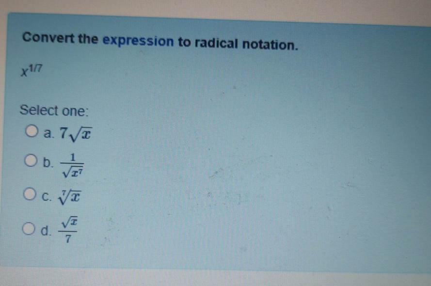 Solved Convert the expression to radical notation.x17Select | Chegg.com