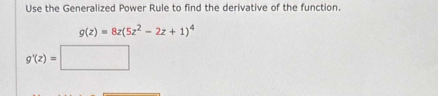 Solved Use the Generalized Power Rule to find the derivative | Chegg.com
