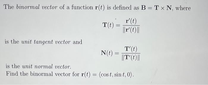 Solved The binormal vector of a function r(t) is defined as | Chegg.com