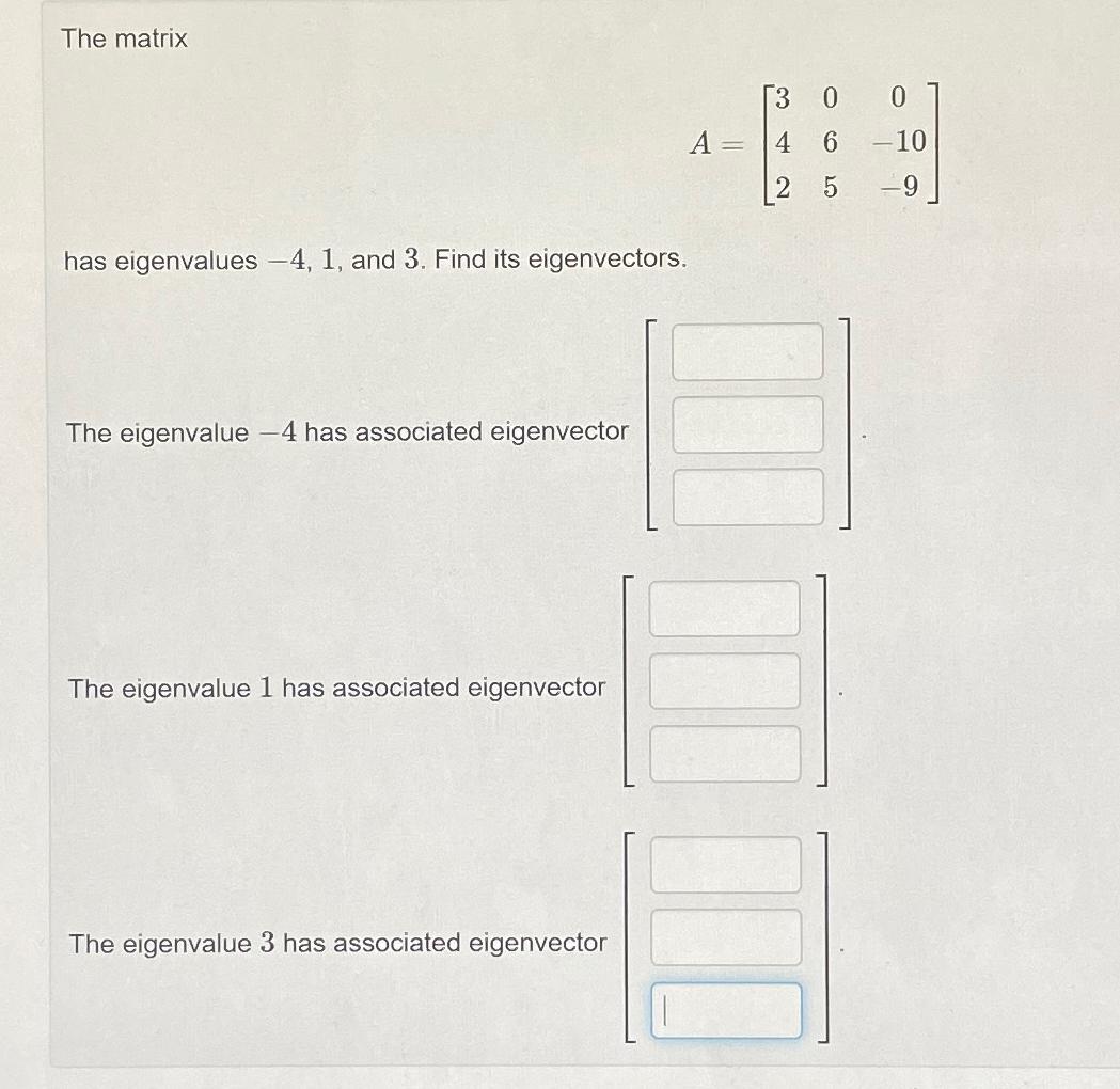 Solved The matrixA=[30046-1025-9]has eigenvalues -4,1, ﻿and | Chegg.com