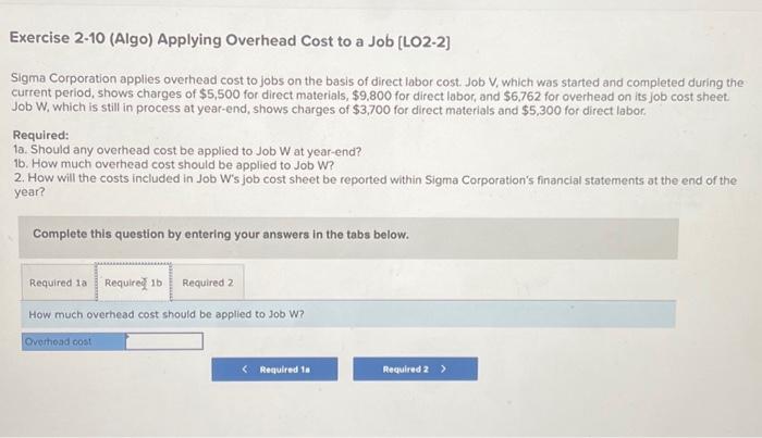 Solved Exercise 2-10 (Algo) Applying Overhead Cost to a Job | Chegg.com
