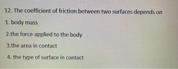 Solved 12. The coefficient of friction between two surfaces | Chegg.com