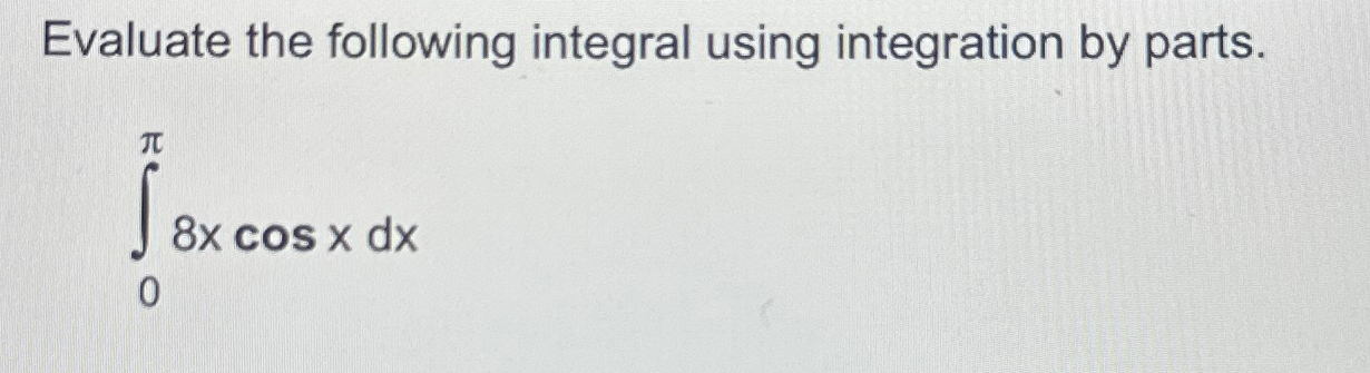Solved Evaluate the following integral using integration by | Chegg.com