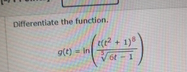 Solved Differentiate the function.g(t)=ln(t(t2+1)86t-15) | Chegg.com