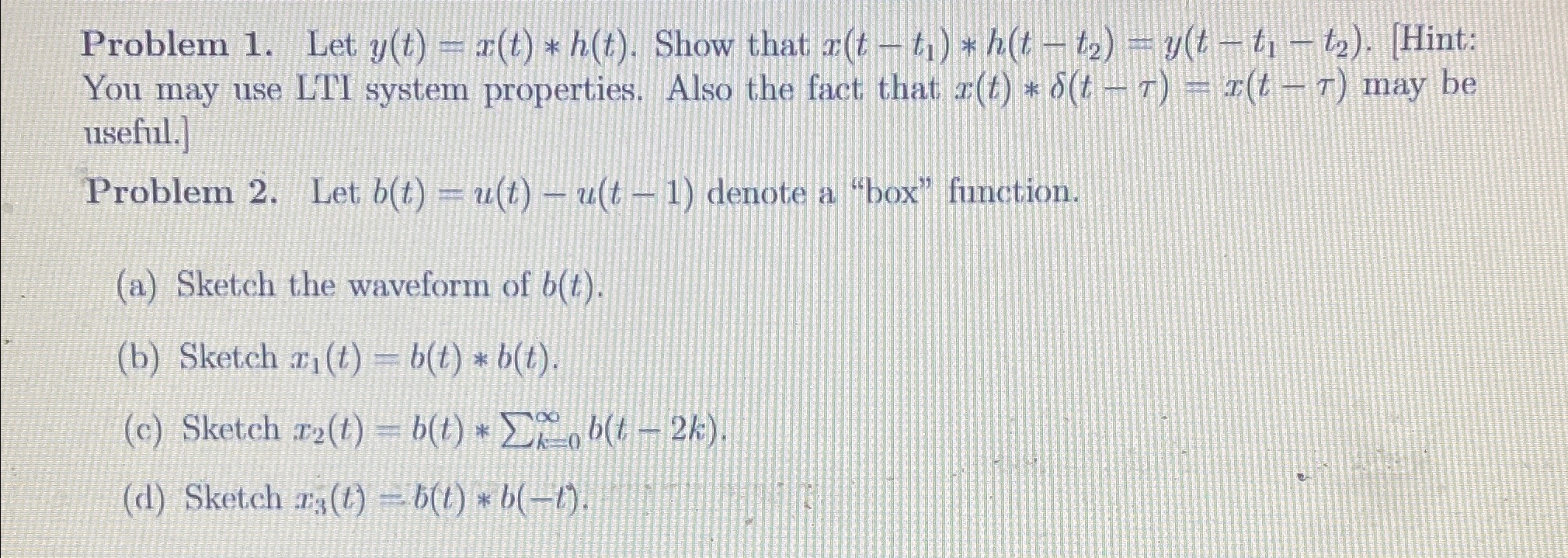 Solved Problem 1. ﻿Let y(t)=x(t)**h(t). ﻿Show that | Chegg.com