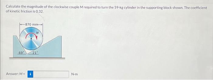 Solved Calculate the magnitude of the clockwise couple M | Chegg.com