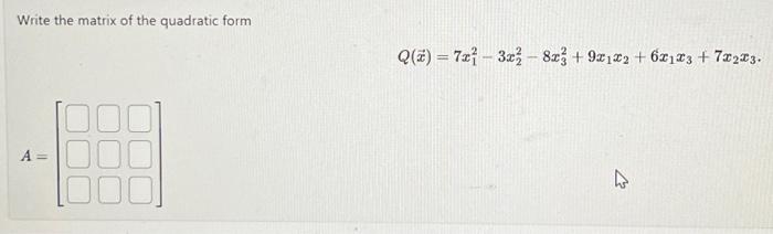Solved Write the matrix of the quadratic form | Chegg.com