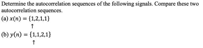 Solved Determine the autocorrelation sequences of the | Chegg.com