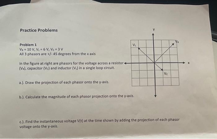 Solved VR=10 V,VL=6 V,VC=3 V All 3 phasors are +/.45 degrees | Chegg.com