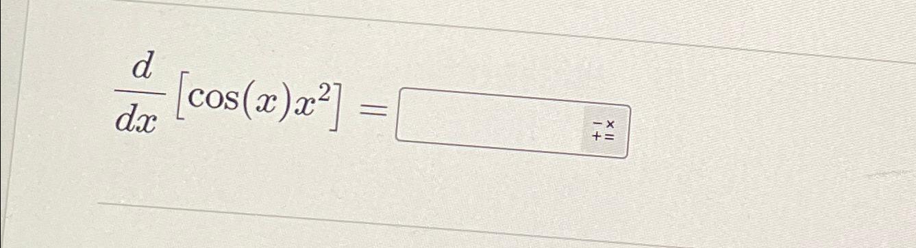 Solved ddx[cos(x)x2]= | Chegg.com