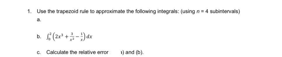 Solved 1. Use the trapezoid rule to approximate the | Chegg.com