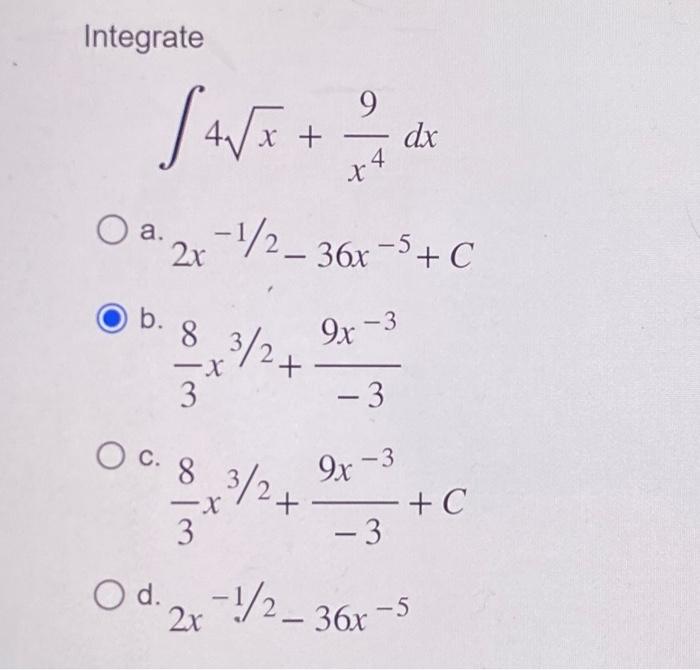 Solved Integrate ∫4x+x49dx a. 2x−1/2−36x−5+C b. | Chegg.com