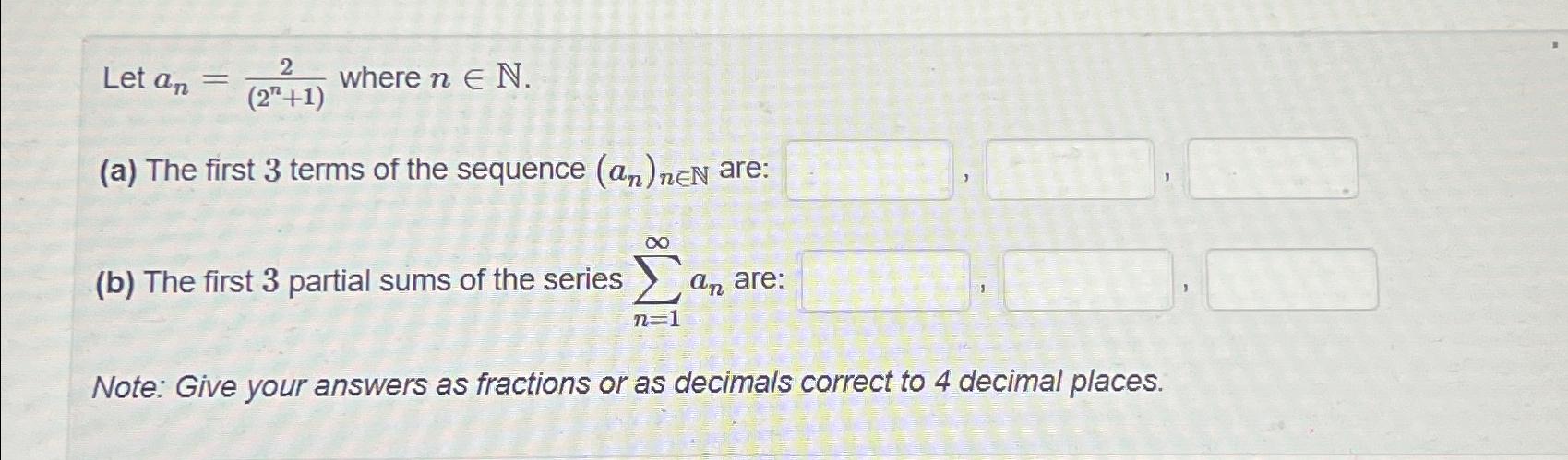 Solved Let an=2(2n+1) ﻿where ninN.(a) ﻿The first 3 ﻿terms of | Chegg.com