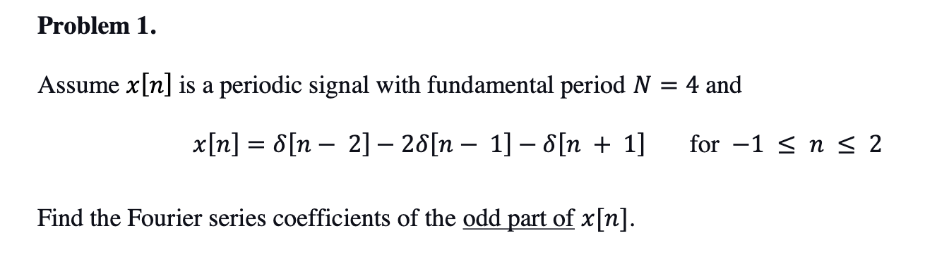 Solved Problem 1 Assume X[n] ﻿is A Periodic Signal With