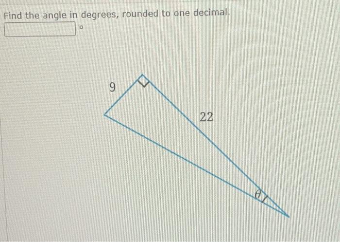 Solved Find the angle in degrees, rounded to one decimal. 0 | Chegg.com