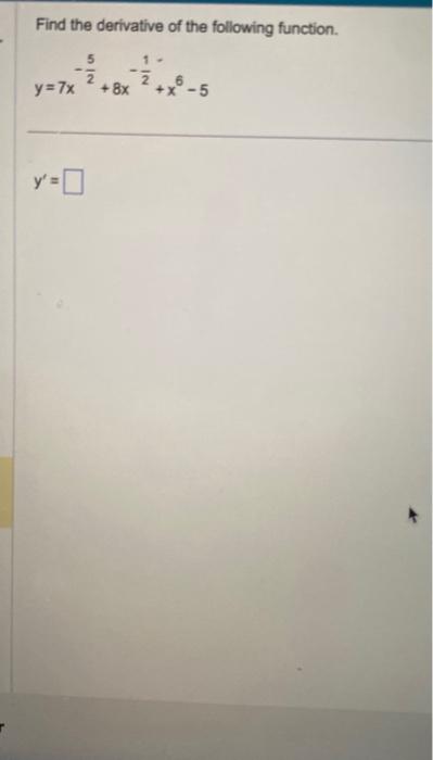 Solved Find the derivative of the following function. | Chegg.com