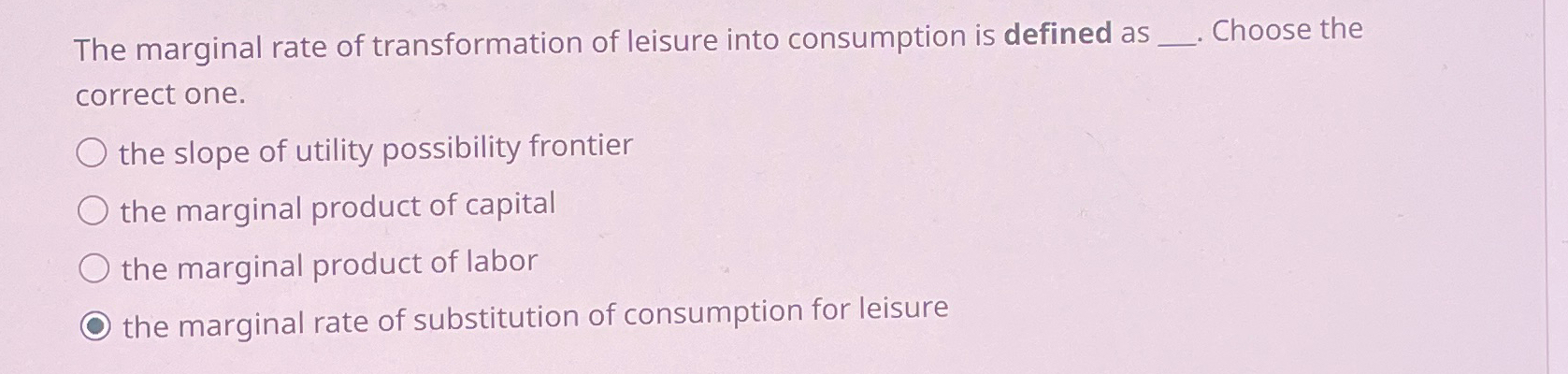 Solved The marginal rate of transformation of leisure into | Chegg.com