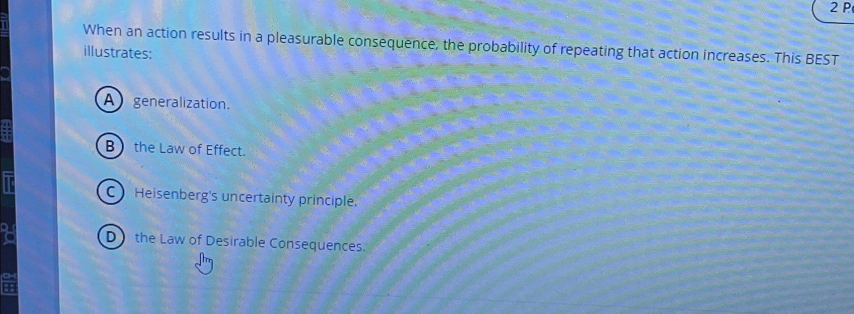 Solved When an action results in a pleasurable consequence, | Chegg.com