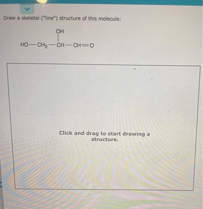 Solved Draw a skeletal ("line") structure of this molecule: | Chegg.com