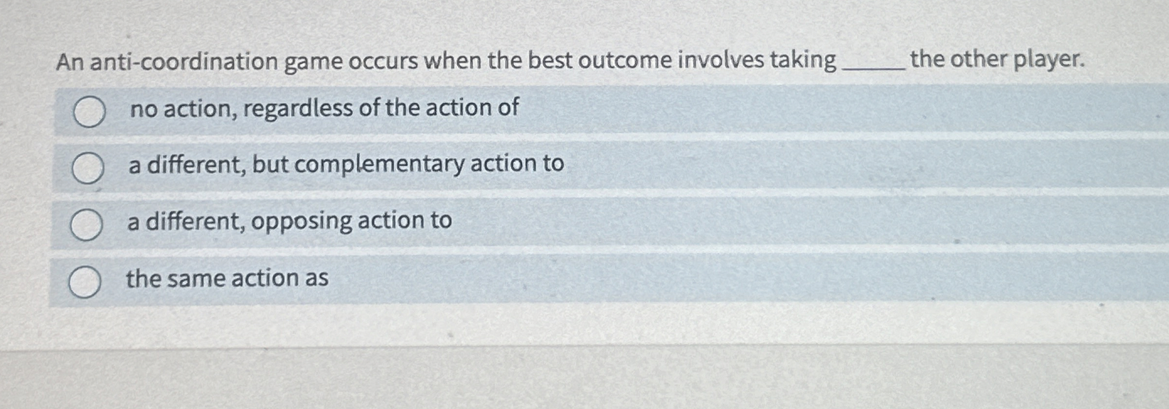 Solved An anti-coordination game occurs when the best | Chegg.com