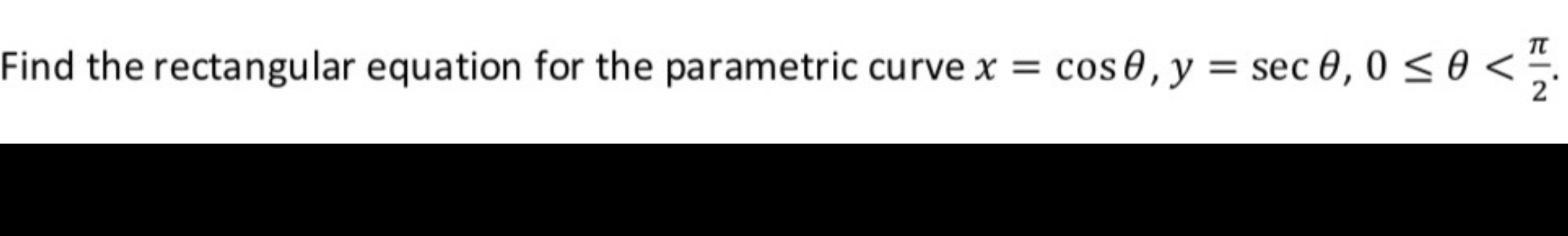 Solved Find the rectangular equation for the parametric | Chegg.com