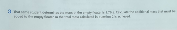 Solved 2 A student determines the volume of a floater is | Chegg.com