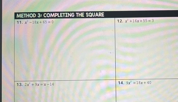 Solved METHOD 3: COMPLETING THE SQUARE 11. x2−18x+65=0 12. | Chegg.com