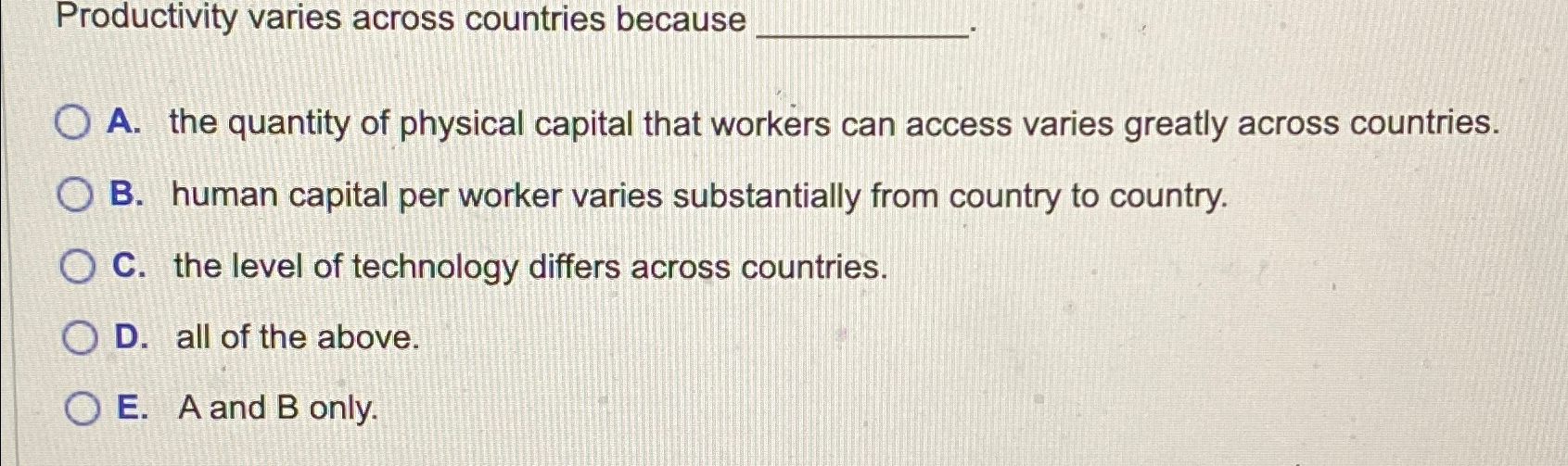 Solved Productivity varies across countries becauseA. ﻿the | Chegg.com