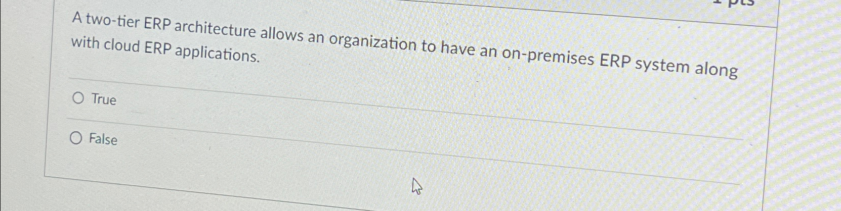 Solved A two-tier ERP architecture allows an organization to | Chegg.com