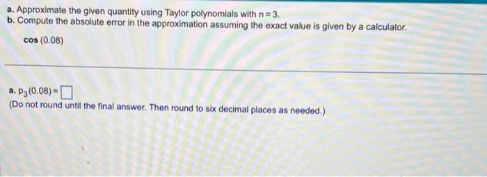 Solved a. Approximate the given quantity using Taylor | Chegg.com