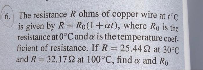 Solved 6. The resistance R ohms of copper wire at t°C is | Chegg.com