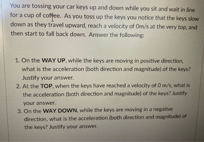 Solved You are tossing your car keys up and down while you | Chegg.com