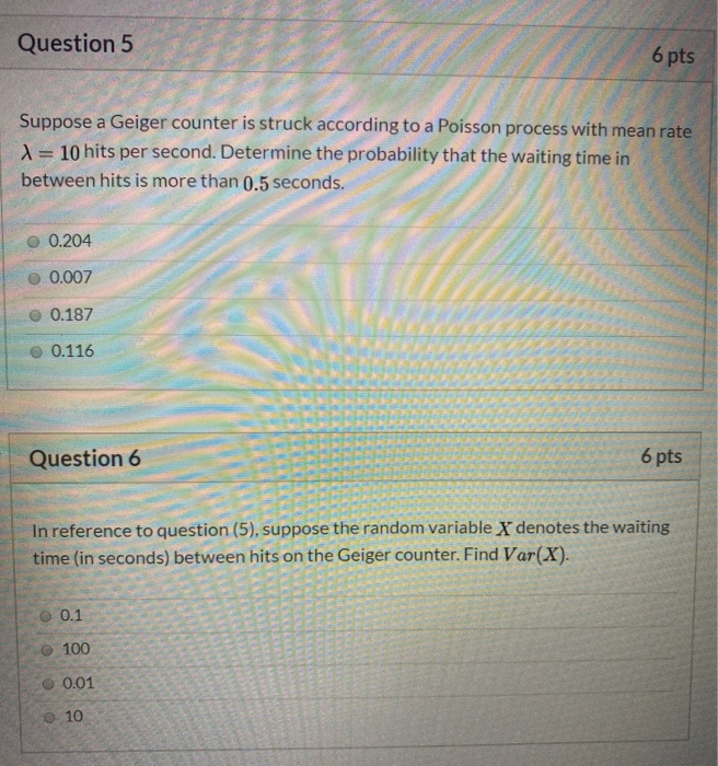Solved Question 5 6 pts Suppose a Geiger counter is struck | Chegg.com