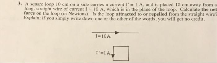 Solved 3. A square loop 10 cm on a side carries a current l' | Chegg.com