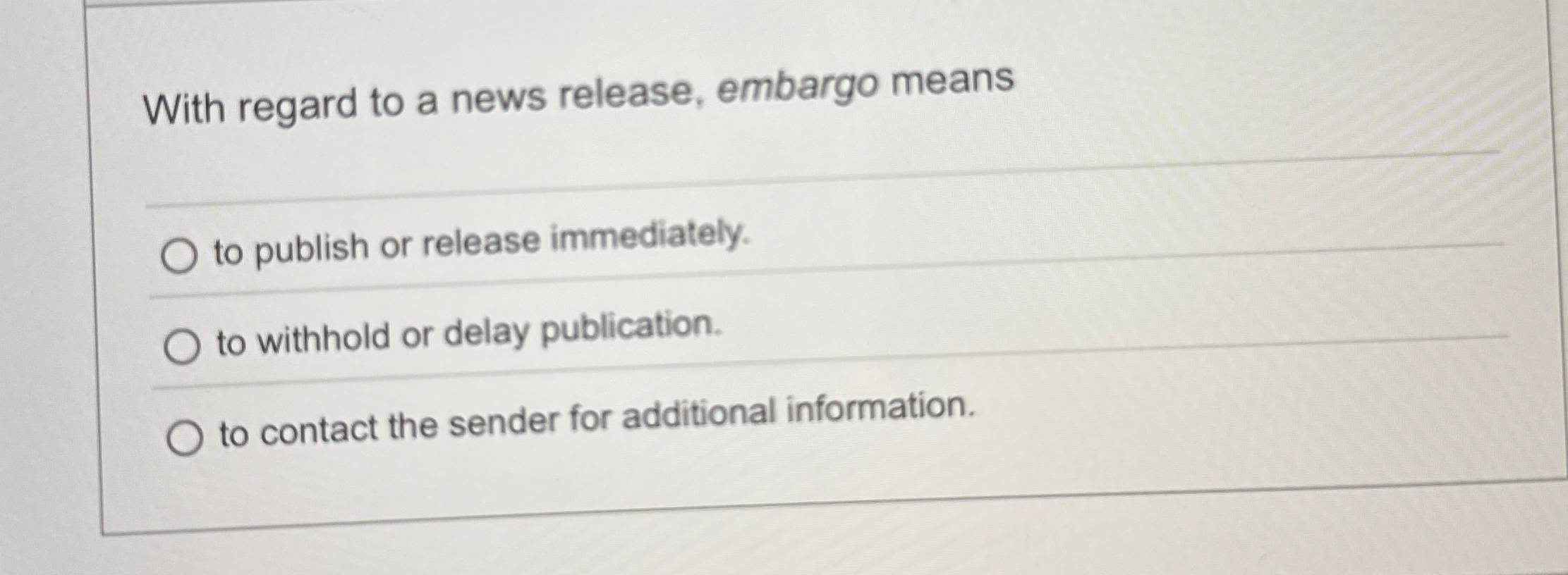 Solved With regard to a news release, embargo meansto | Chegg.com