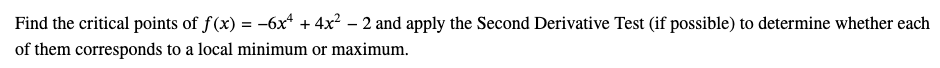 Solved Find the critical points of f(x)=-6x4+4x2-2 ﻿and | Chegg.com