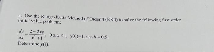 Solved 4. Use the Runge-Kutta Method of Order 4(RK4) to | Chegg.com