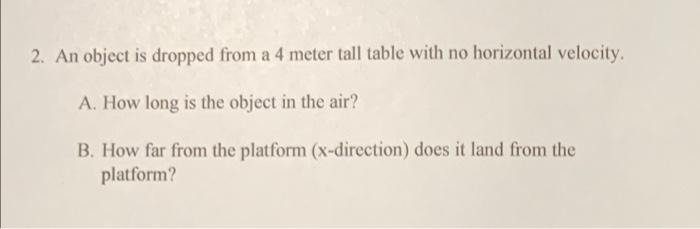Solved 2. An object is dropped from a 4 meter tall table | Chegg.com