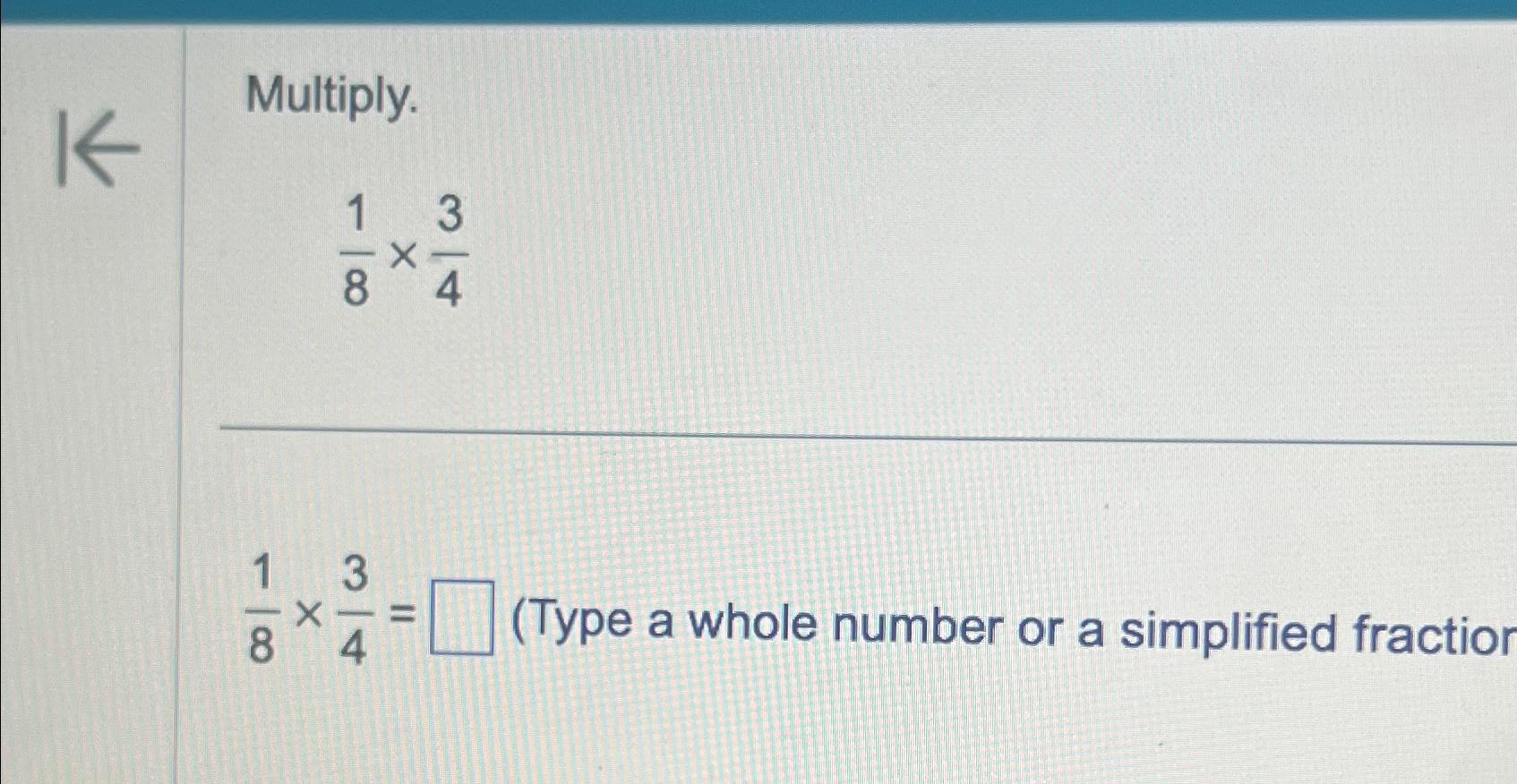 Solved Multiply.18×3418×34=(Type a whole number or a | Chegg.com